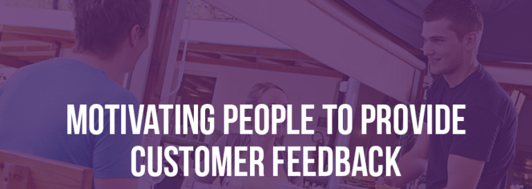 Motivating People to Provide Customer Feedback